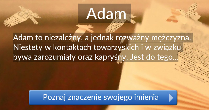 Adam - Znaczenie imienia Adam. Poznaj co kryje się pod tym imieniem!