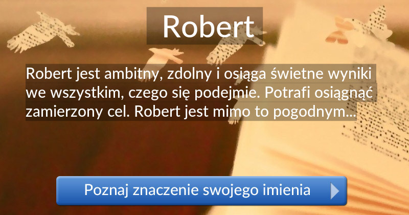 Robert - Znaczenie imienia Robert. Poznaj co kryje się pod tym imieniem!