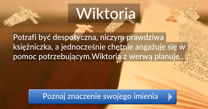 Wiktoria - Znaczenie imienia Wiktoria. Poznaj co kryje się pod tym ...